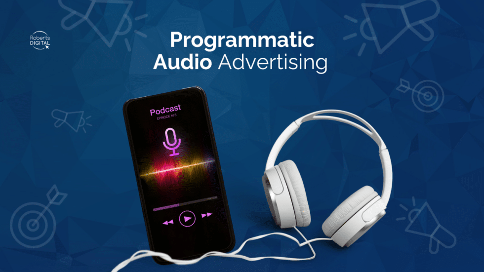 Amplifying your brand with Programmatic Audio - Roberts Digital | Schools Marketing